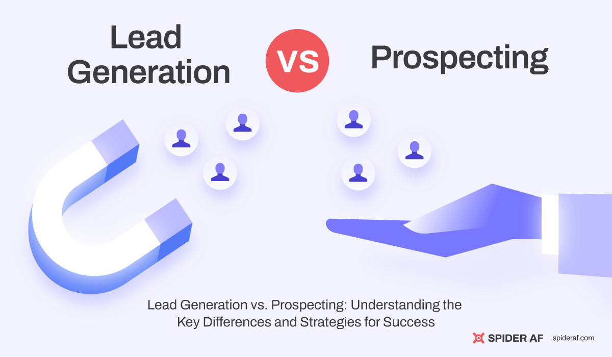 Lead Generation vs. Prospecting: Understanding Key Differences and Strategies for Success